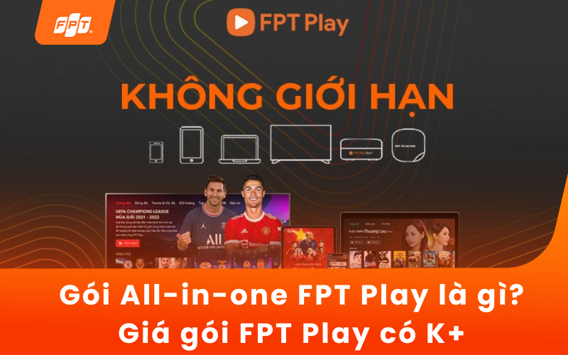 Gói All-in-one FPT Play là gì? Giá gói FPT Play có K+ mới nhất